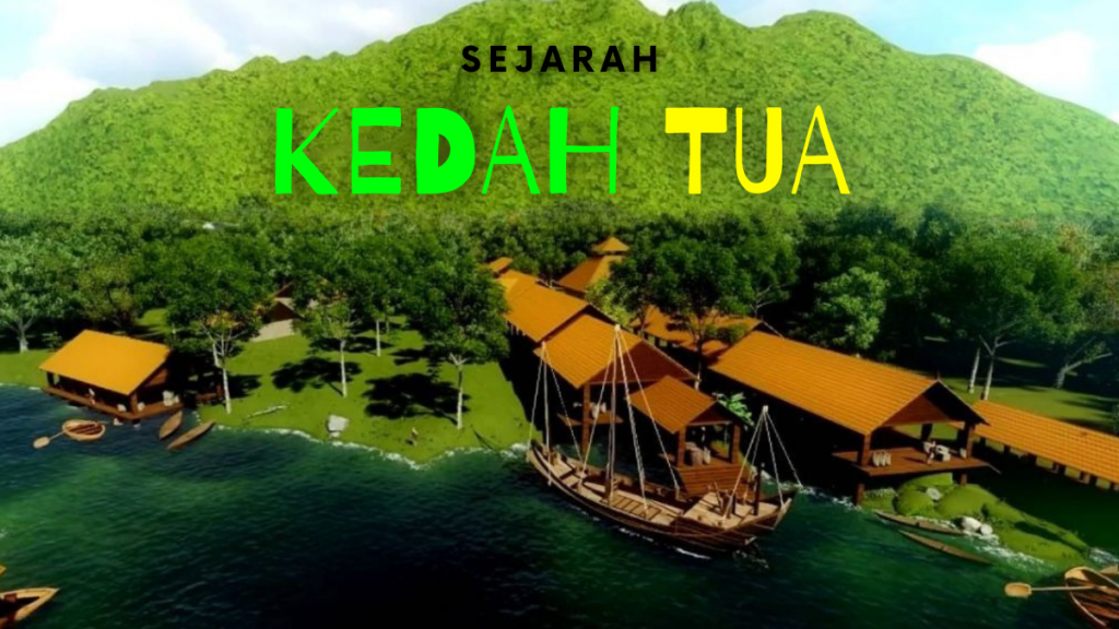 SEJARAH KEDAH TUA - GreaterKedah.Com